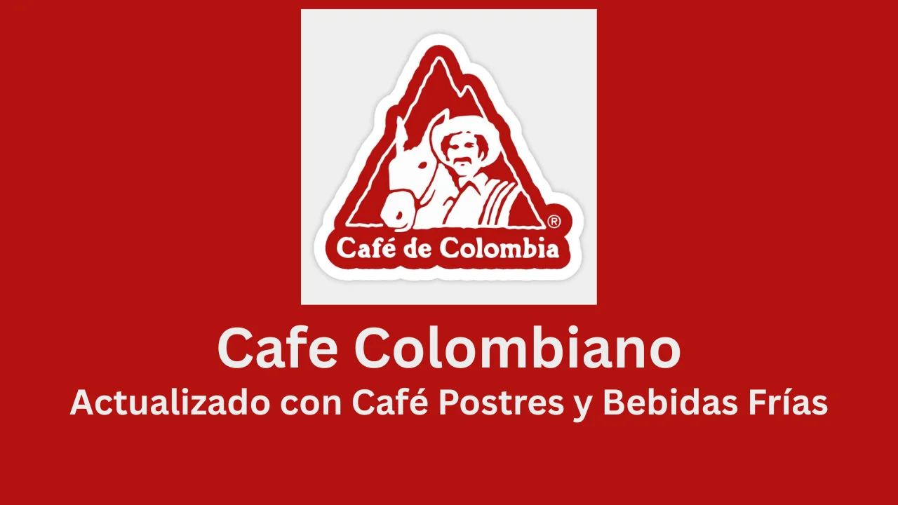 Cafe Colombiano- Actualizado con Café Postres y Bebidas Frías
